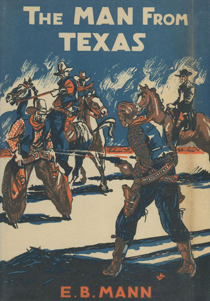 The Man From Texas. E.B. MANN