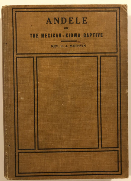 Andele, Or The Mexican-Kiowa Captive. A Story Of Real Life Among The ...