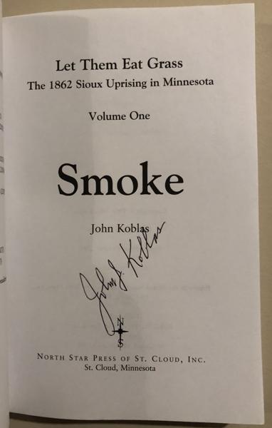 Let Them Eat Grass, The 1862 Sioux Uprising In Minnesota. Volume One ...